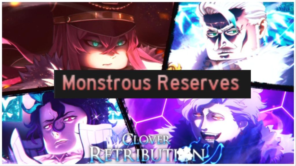 Qu'est-ce que la réserve monstrueuse dans Clover Retribution ? - ProGuideAH
