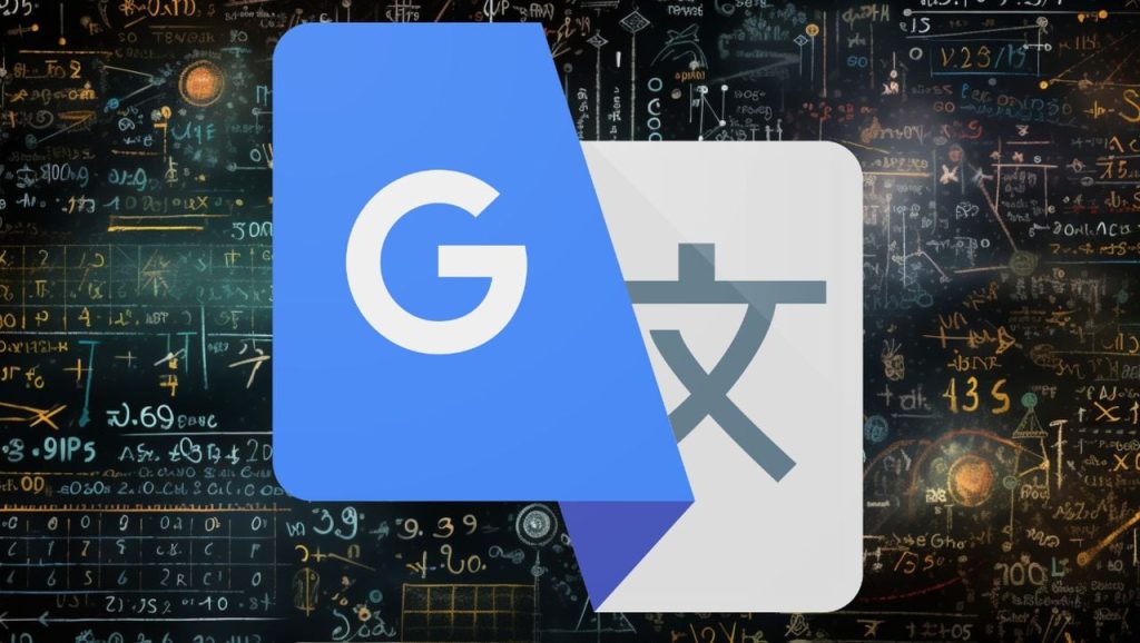 Comment Google Translate utilise les mathématiques pour comprendre les ...